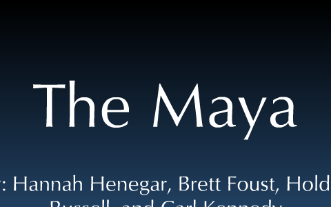 The Maya by hannah henegar on Prezi