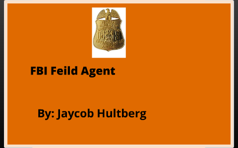 FBI Field Agent by Jaycob Hultberg on Prezi
