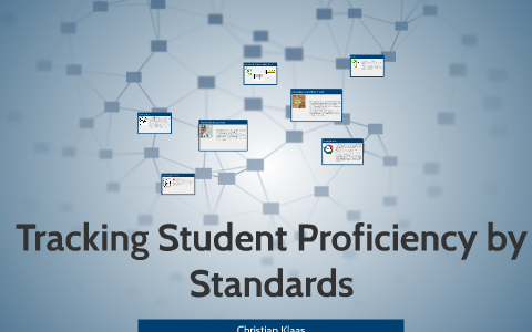 Tracking Student Proficiency by Standards by Christian Klaas on Prezi