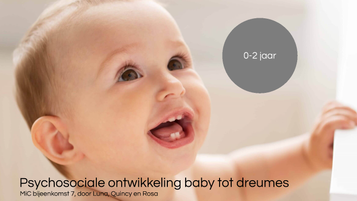 Psychosociale ontwikkeling baby tot dreumes by Rosa Spanjers on Prezi