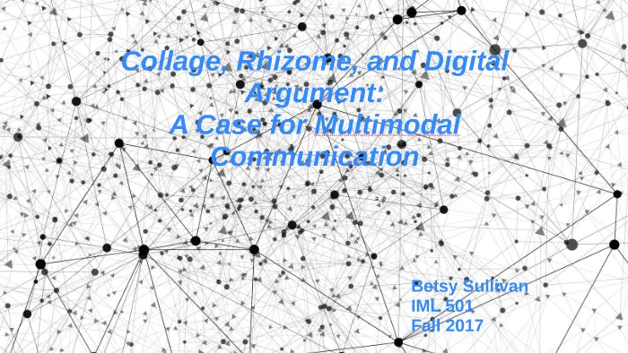 Collage, Rhizome and Digital Argument: A Case for Multimodal ...