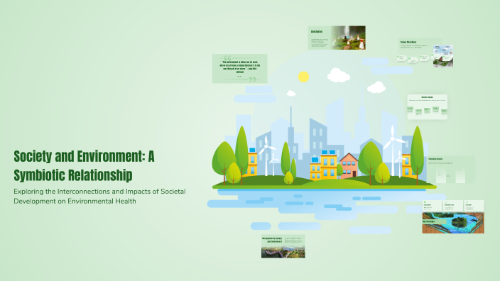 Society and Environment: A Symbiotic Relationship by Shahida Fayaz on Prezi