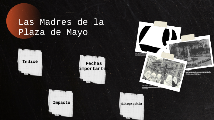 La madres de la plaza de mayo by Aelle Derda on Prezi