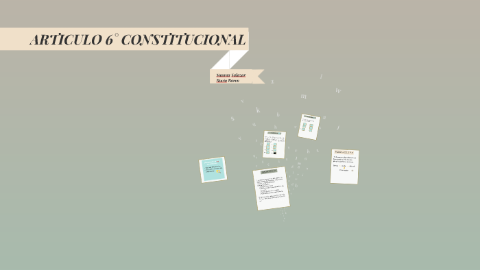 ARTICULO 6° CONSTITUCIONAL by Susana Salazar on Prezi