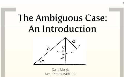 The Ambiguous Case: An Introduction by Dana M on Prezi