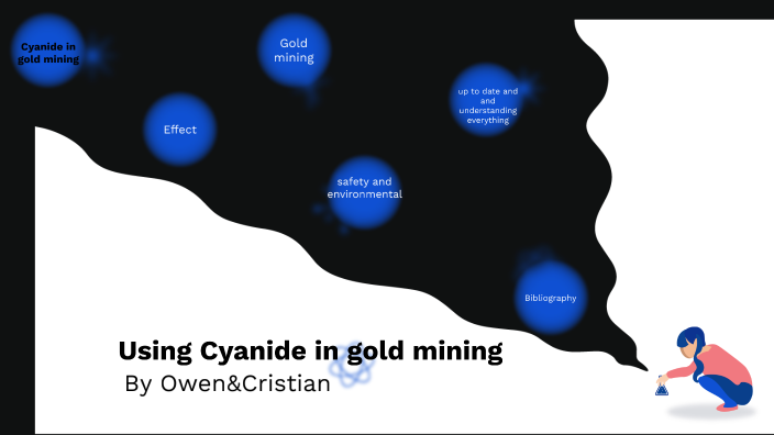 Cyanide in gold mining by Crissss Buro sanders on Prezi