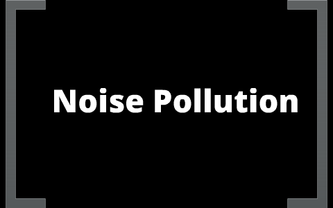 science project - noise pollution by Abdullah Omari on Prezi