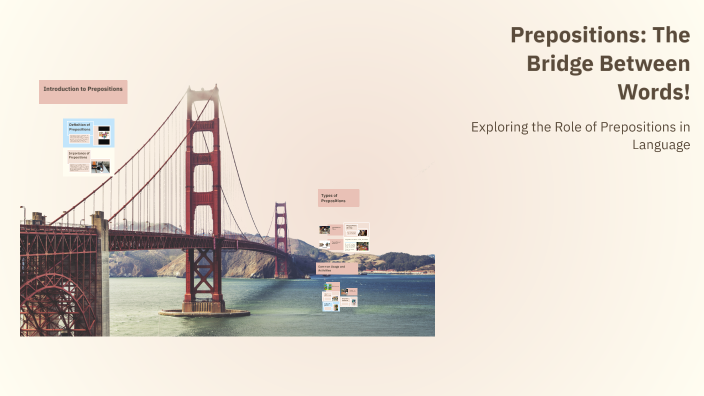 Prepositions: The Bridge Between Words! by Bhaskar Mishra on Prezi