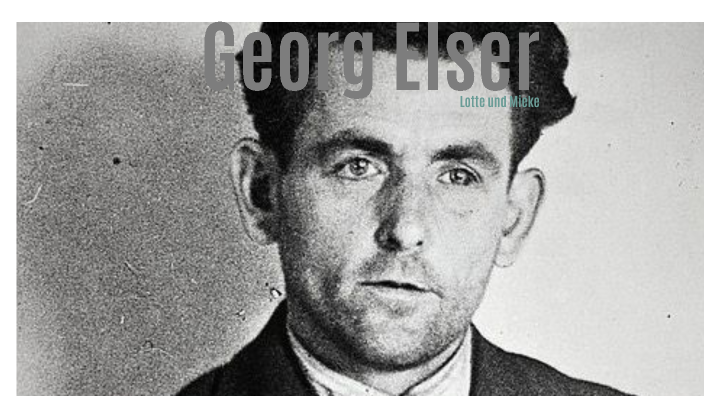 Georg Elser by Mieke Rolfes on Prezi