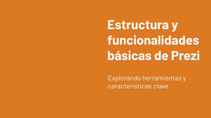 Estructura y funcionalidades básicas de Prezi by Alejandro Salas on Prezi