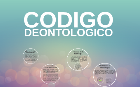 Codigo Deontologico by on Prezi