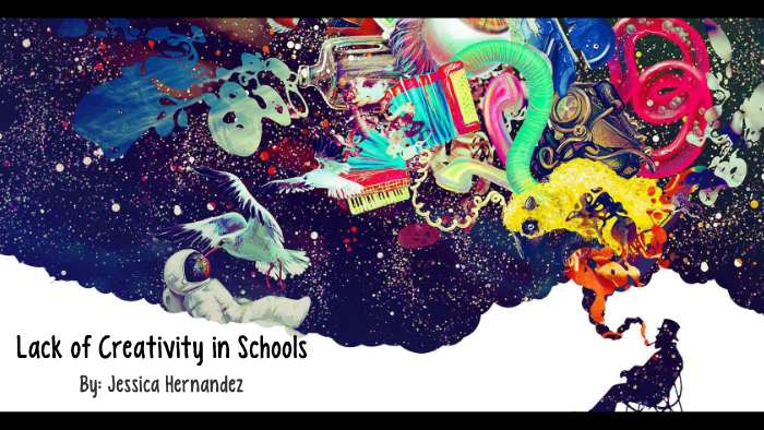 Lack of Creativity in Schools by Jessica Hernandez