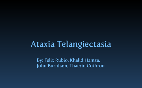 Ataxia Telangiectasia (Louis-Bar Syndrome) by Felix Rubio on Prezi