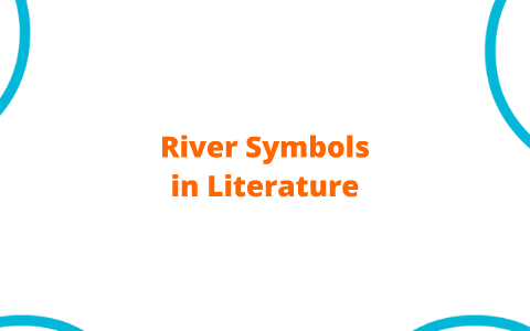 River Symbols in Literature by Vanessa Diaz on Prezi