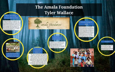 The Amala Foundation by Tyler Wallace on Prezi