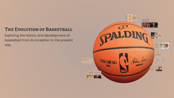The Evolution of Basketball by greyta bergman on Prezi
