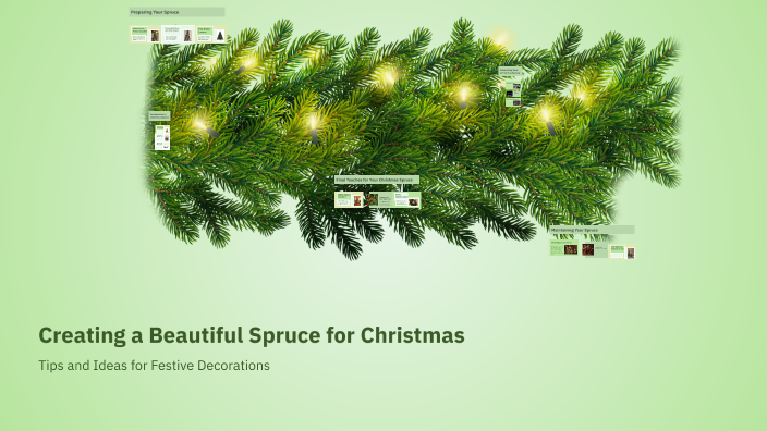 Creating a Beautiful Spruce for Christmas by osiashka khalilova on Prezi