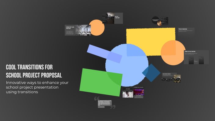 Cool Transitions for School Project Proposal by Jarrett Leornas on Prezi