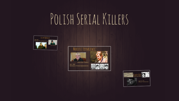 Polish Serial Killers by Klaudia Berdych on Prezi