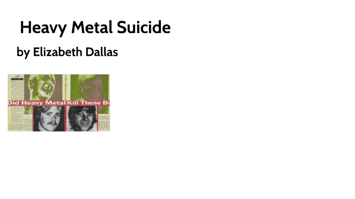 heavy metal suicide by ELIZABETH DALLAS on Prezi