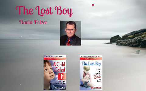 "The Lost Boy" By: David Pelzer by Deanna Morales on Prezi