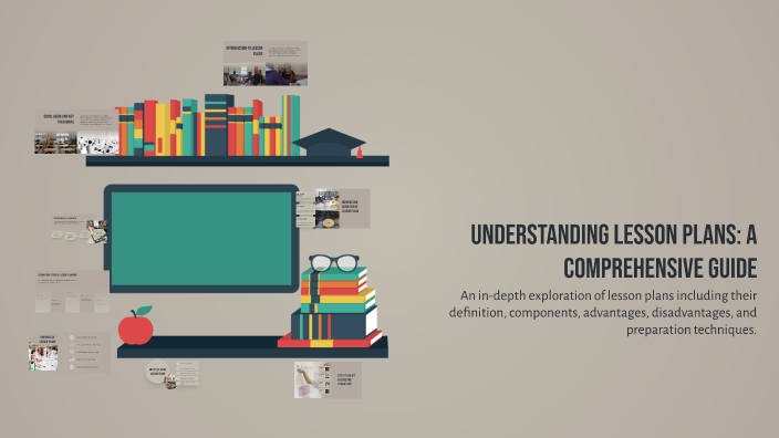 Understanding Lesson Plans: A Comprehensive Guide by MAHENDIRAN P on Prezi