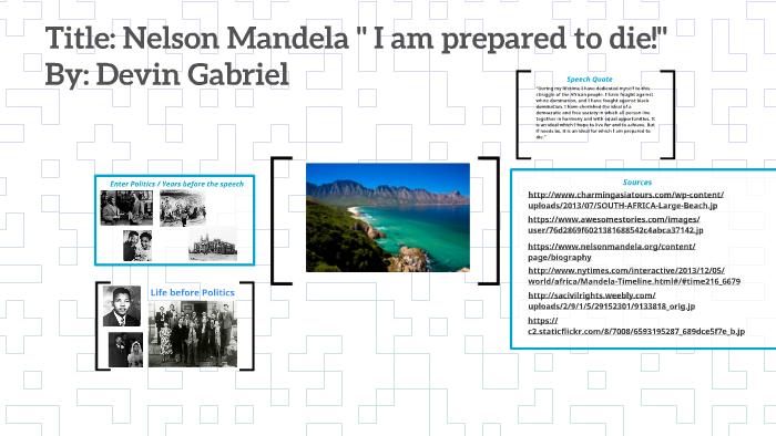 Title: Nelson Mandela " I am prepared to die!" by Devin Gabriel on Prezi