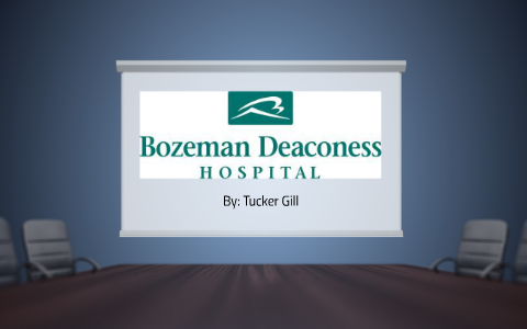 Bozeman Deaconess Hospital by Tucker Gill on Prezi