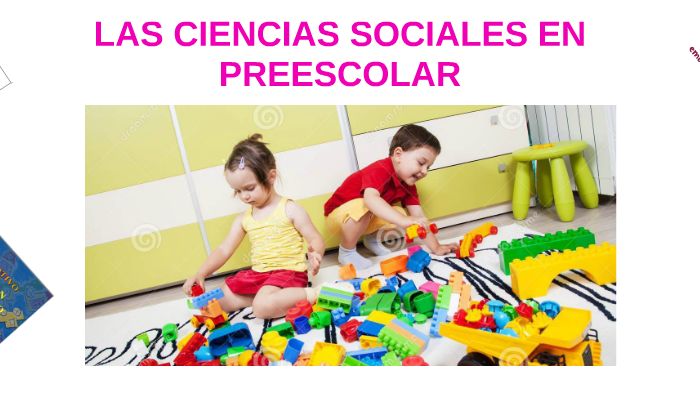 LAS CIENCIAS SOCIALES Y PREESCOLAR by Octavio Diaz on Prezi