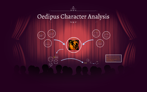 Oedipus Character Analysis by Kel Storm on Prezi