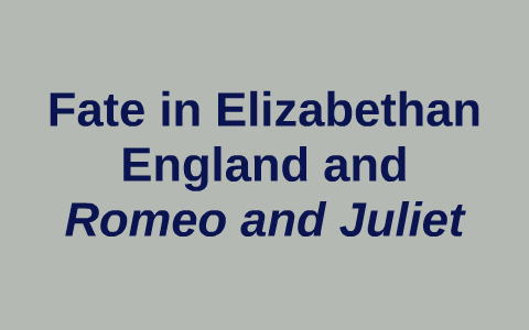 Fate in Elizabethan England and Romeo and Juliet by Rachel Forrester on ...