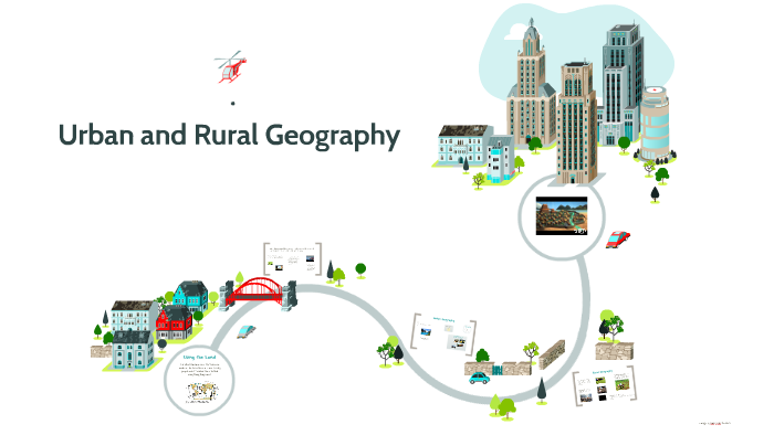 18 Urban and Rural Geography by Paola Ruiz on Prezi