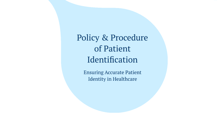 Policy & Procedure of Patient Identification by Sharifa Ali on Prezi