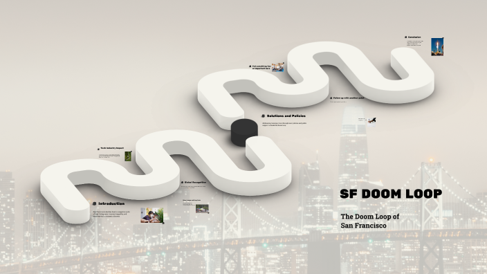 SF DOOM LOOP by Brian Bodestyne on Prezi