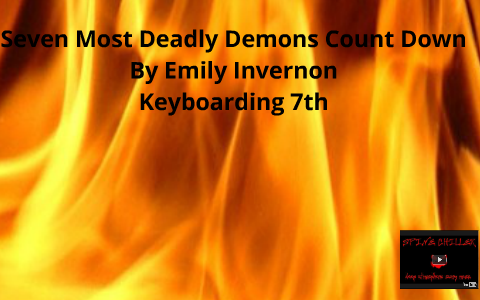 Seven Most Deadly Demons Count Down by Emily Invernon on Prezi