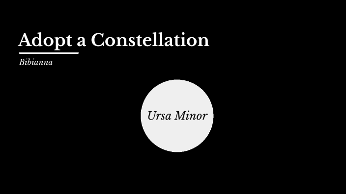 Adopt a Constellation: Ursa Minor by Bibianna McConologue on Prezi