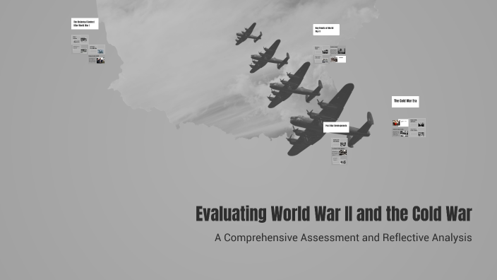 Evaluating World War II and the Cold War by Catherine Martinez on Prezi
