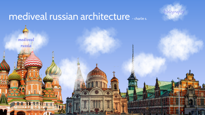 Medieval Russian Architecture by Charlie Snowbarger on Prezi