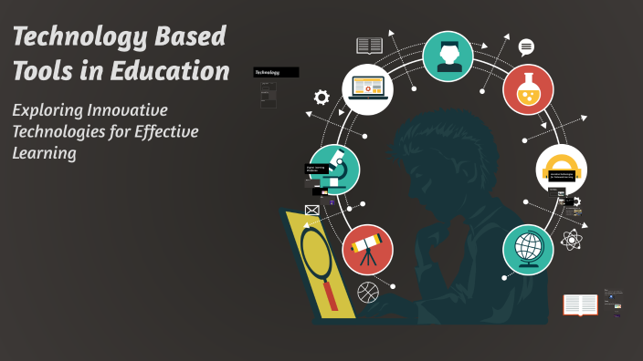 Technology Based Tools in Education by Lorenzo Guzman on Prezi