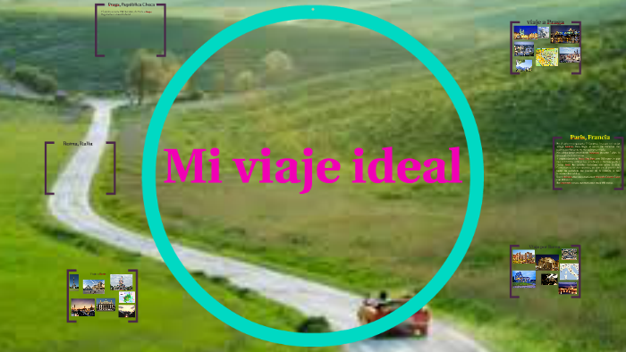 Mi viaje ideal by Patricia Tafalla Chiritescu on Prezi