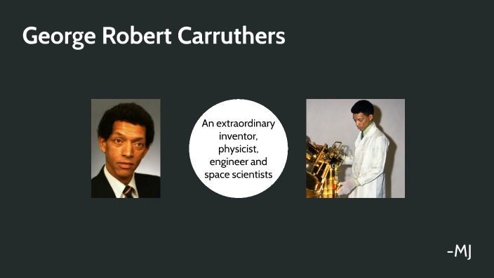 George Robert Carruthers by Medjenski Hicks on Prezi