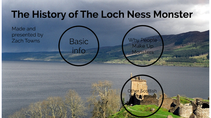The History of the Loch Ness Monster by Zach Towns on Prezi