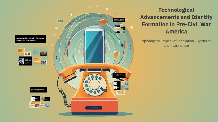 Technological Advancements and Identity Formation in Pre-Civil War ...