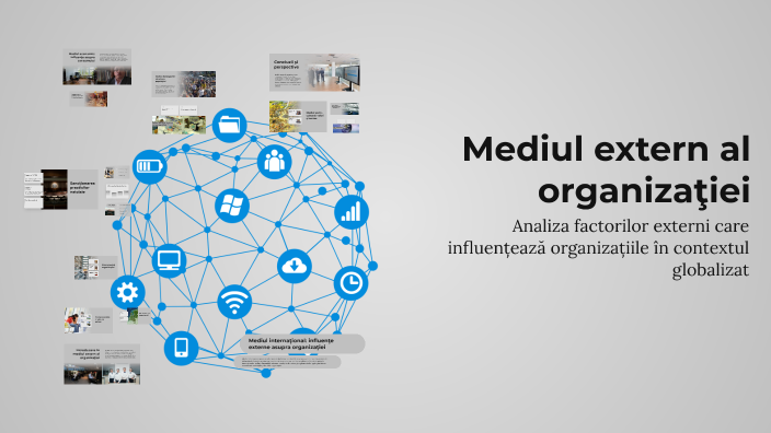 Mediul extern al organizaţiei by Corina Rus on Prezi