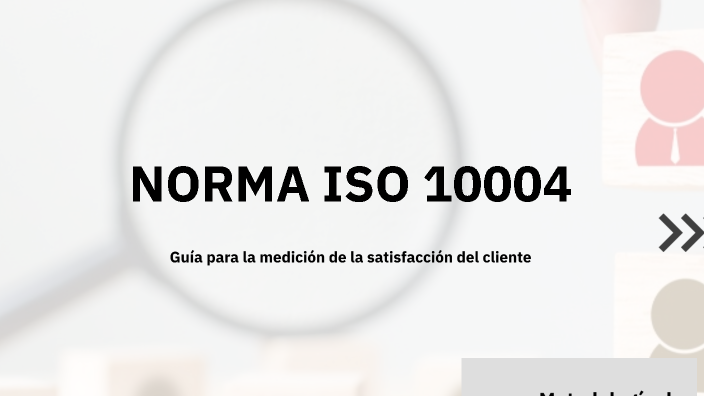 NORMA ISO 10004 by kaory diaz on Prezi