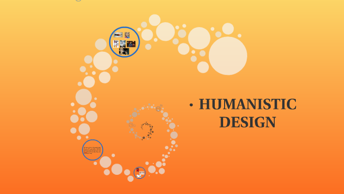 HUMANISTIC DESIGN by Viridiana Juarez on Prezi