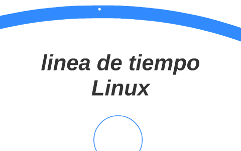 linea de tiempo Linux by Dx Juan on Prezi