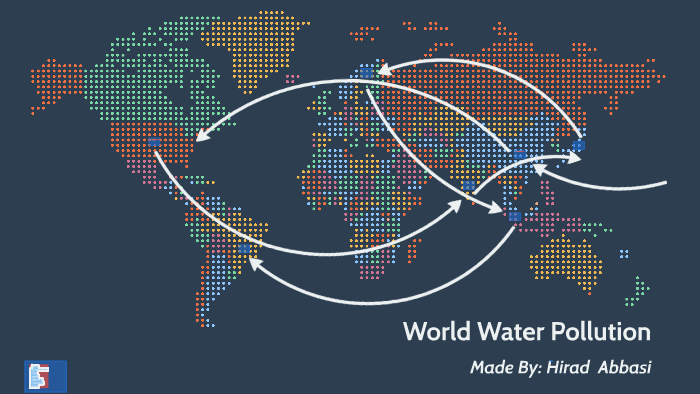World Water Pollution by Hirad Abbasi on Prezi