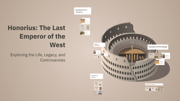Honorius: The Last Emperor of the West by Kaylen Pali on Prezi