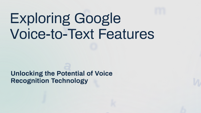 Exploring Google Voice-to-Text Capabilities by asomov Jur'atbek on Prezi